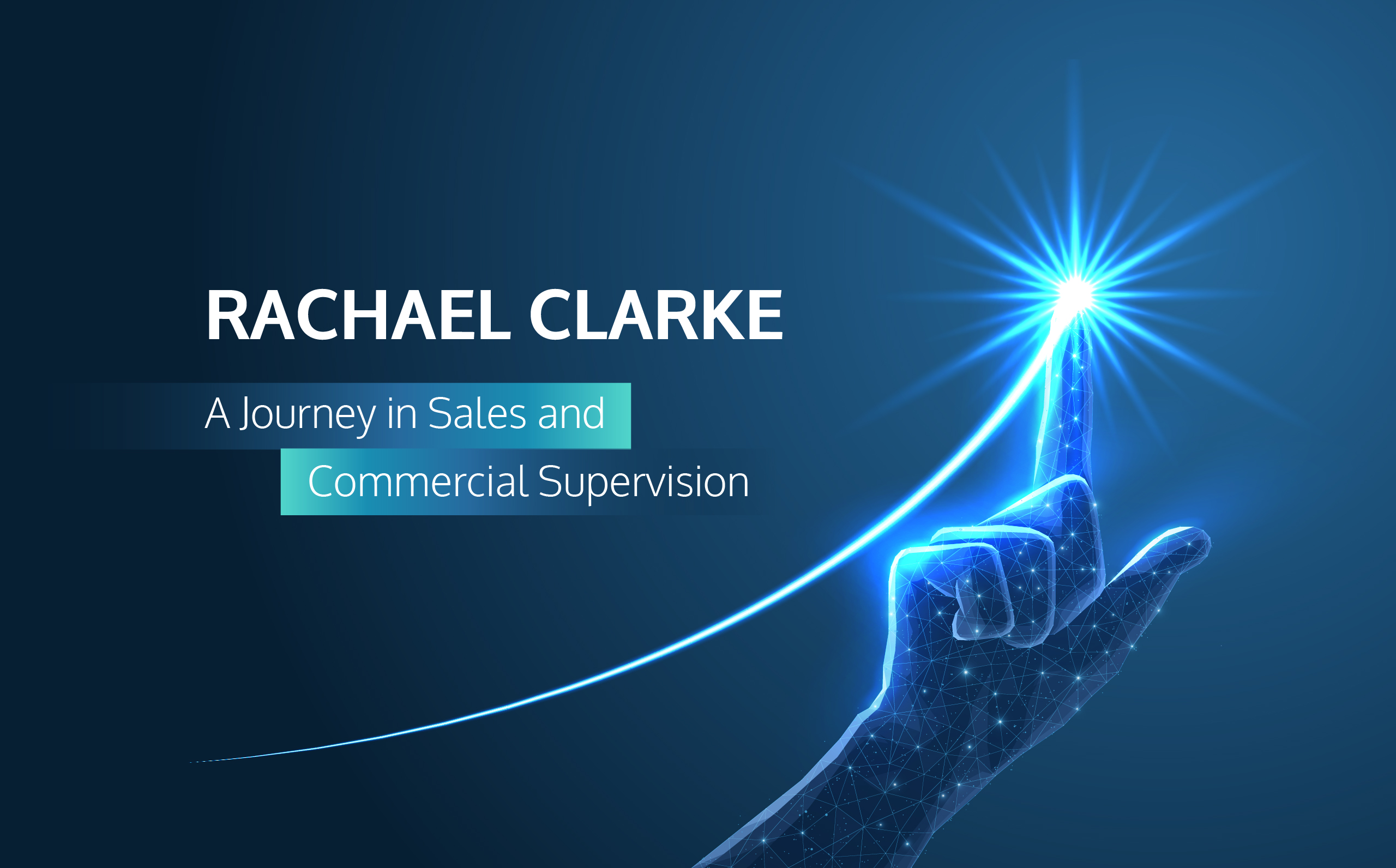 Rachael Clarke: A Journey in Sales and Commercial Supervision
